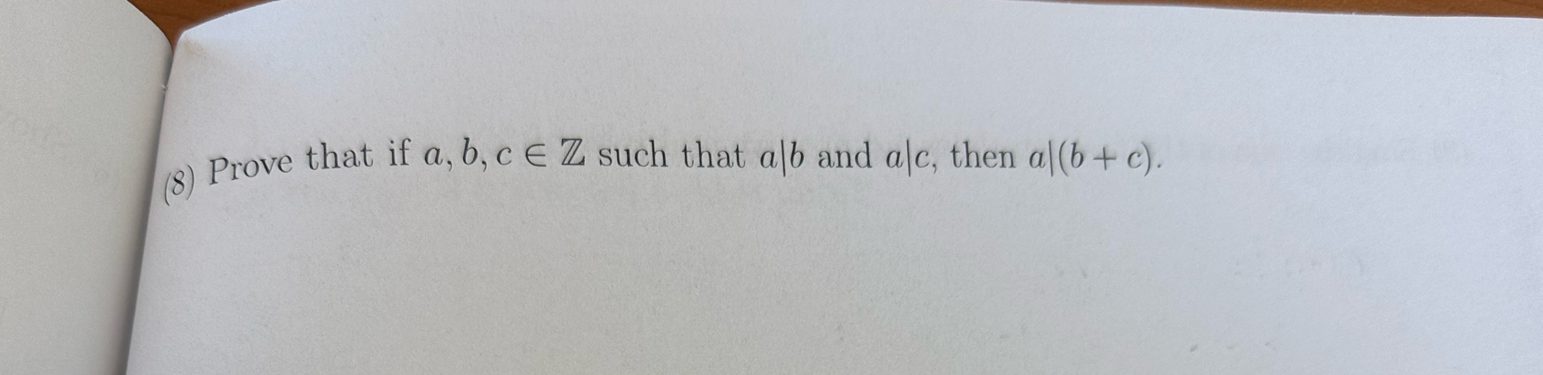 Solved (8) ﻿Prove that if a,b,cinZ such that a|b| ﻿and a|c|, | Chegg.com