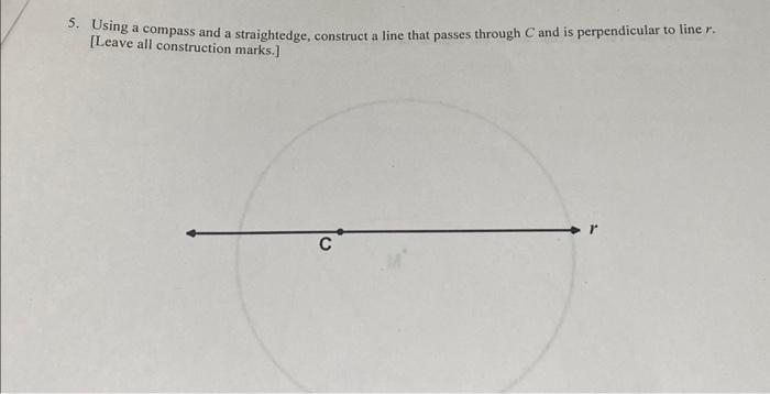 5. Using a compass and a straightedge, construct a | Chegg.com