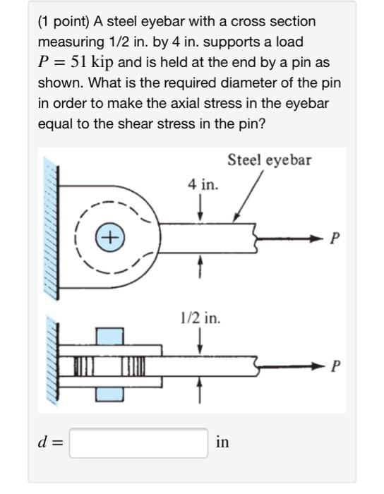 Solved (1 point) A steel eyebar with a cross section | Chegg.com