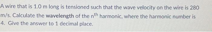 Solved A wire that is 1.0 m long is tensioned such that the | Chegg.com