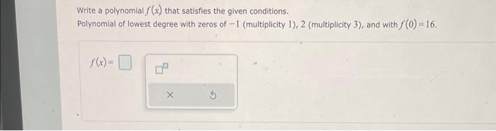 Solved Write a polynomial f(x) that satisfies the given | Chegg.com
