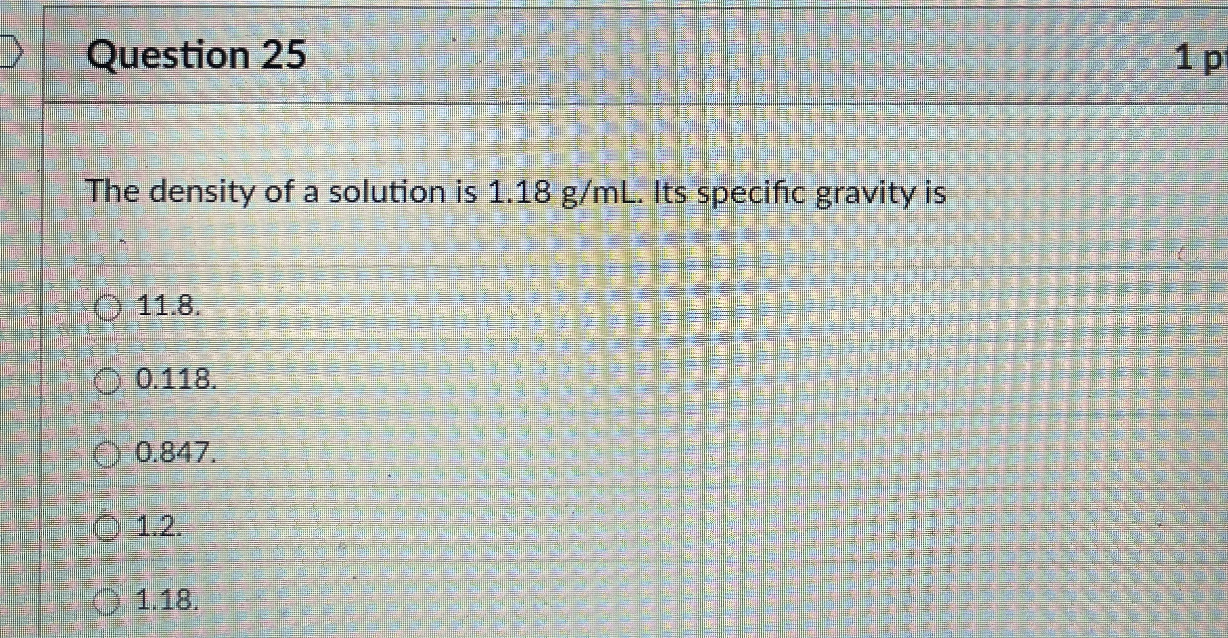 Solved Question 25The density of a solution is 1.18gmL. ﻿Its | Chegg.com