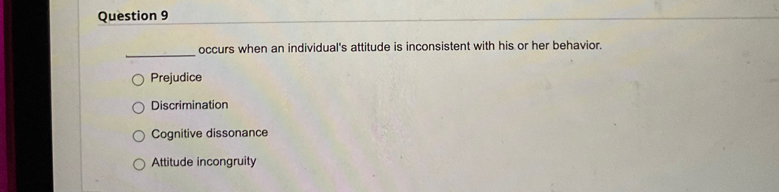 Solved Question 9 ﻿occurs when an individual's attitude is | Chegg.com