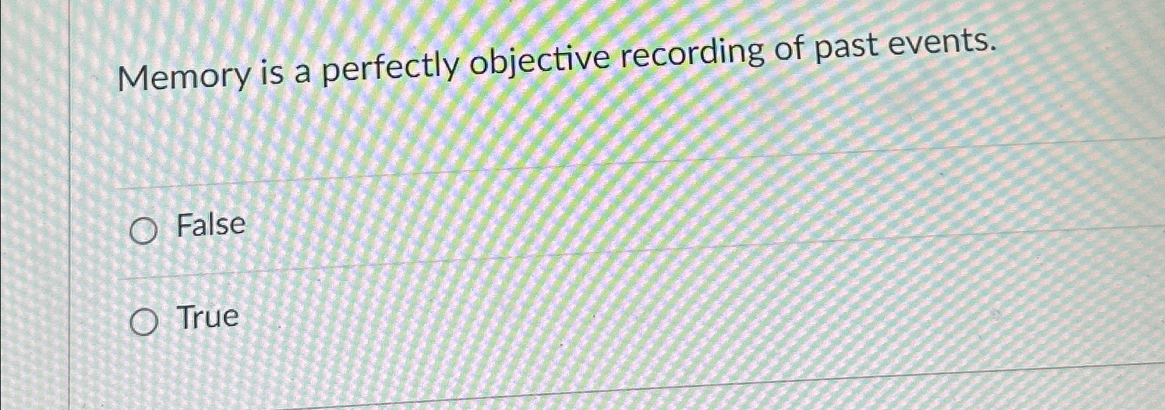 Solved Memory is a perfectly objective recording of past | Chegg.com