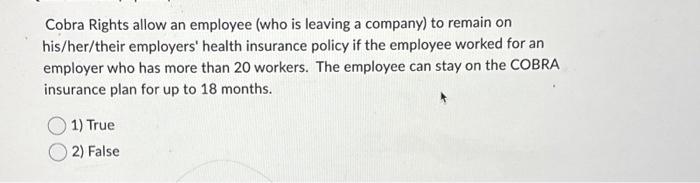 Solved Cobra Rights allow an employee (who is leaving a | Chegg.com