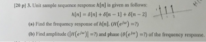 Solved [20p] 3. Unit sample sequence response h[n] is given | Chegg.com