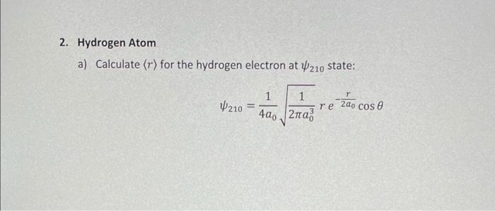 Solved 2. Hydrogen Atom a) Calculate (r) for the hydrogen | Chegg.com