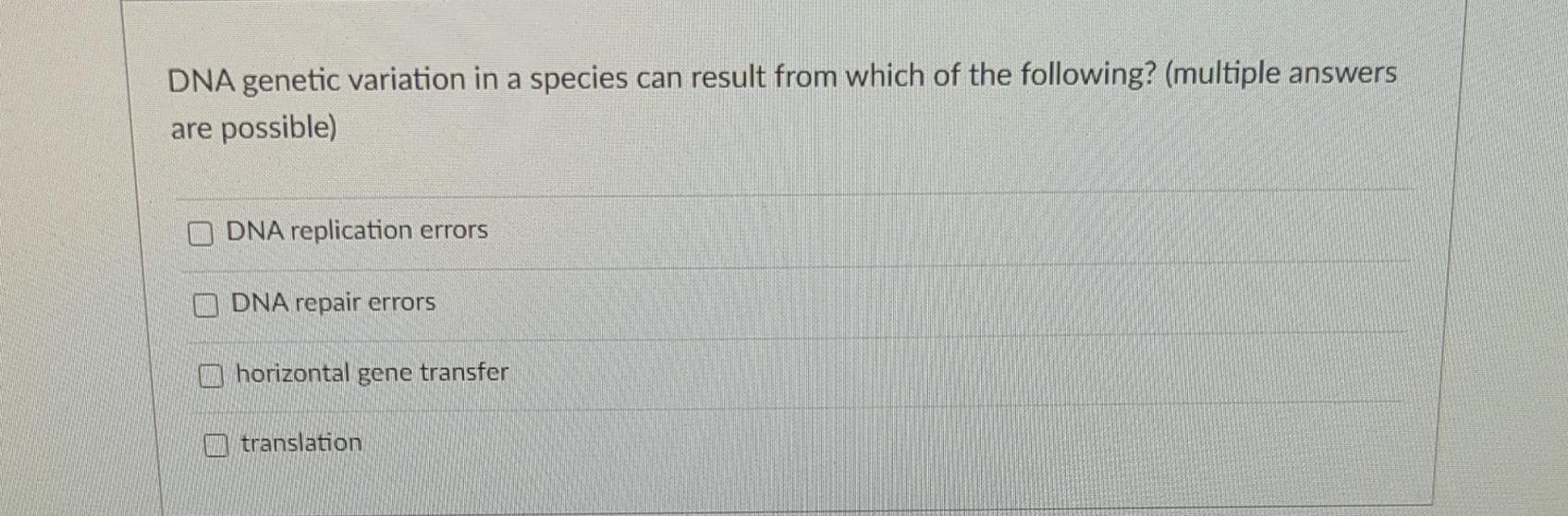 Solved DNA genetic variation in a species can result from | Chegg.com