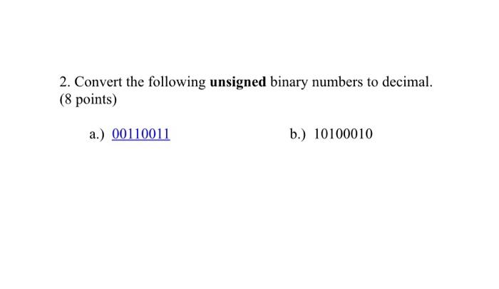 Solved 2. Convert the following unsigned binary numbers to | Chegg.com