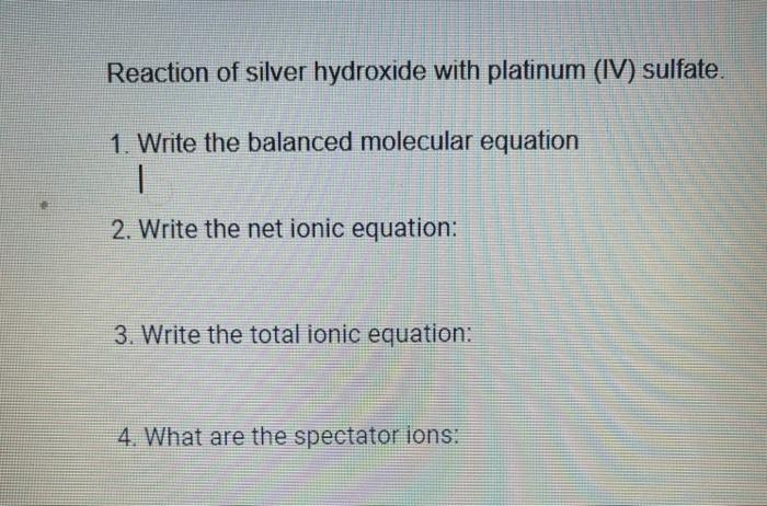 Solved Reaction of silver hydroxide with platinum (IV) | Chegg.com