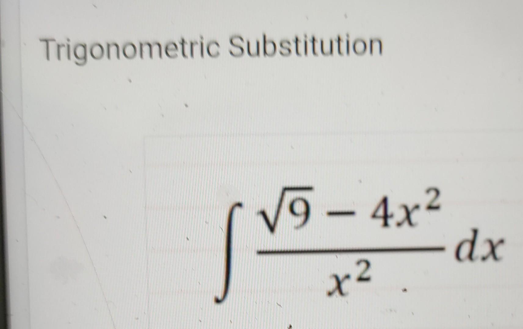 Solved Trigonometric Substitution 19 - 4x2 dx x2 | Chegg.com