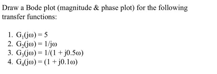 Solved Draw a Bode plot (magnitude & phase plot) for the | Chegg.com