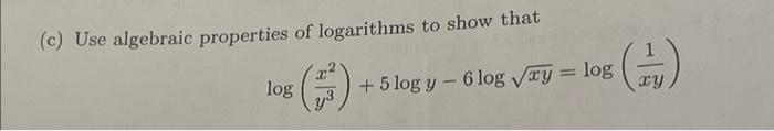 Solved (c) Use algebraic properties of logarithms to show | Chegg.com