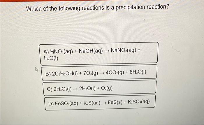 Solved Which of the following reactions is a precipitation | Chegg.com