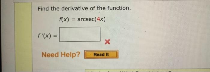 Solved Find the derivative of the function. f(x)=arcsec(4x) | Chegg.com