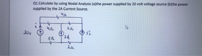 Solved Q1.Calculate by using Nodal Analysis (a)the power | Chegg.com