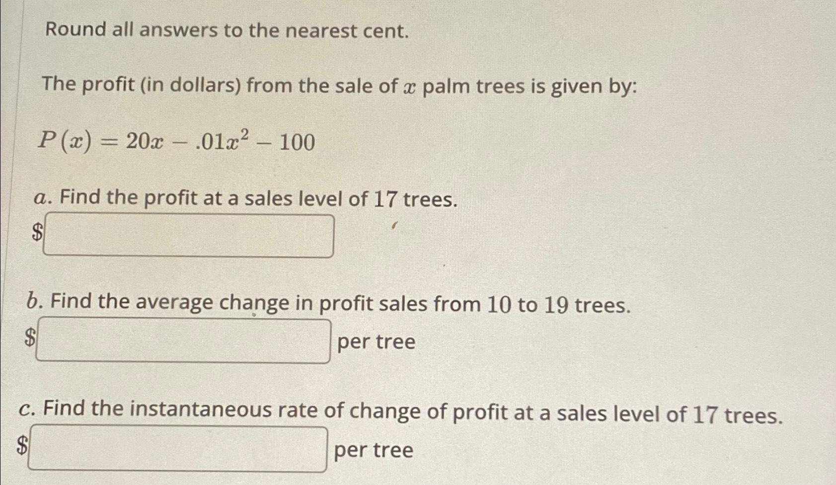 Solved Round all answers to the nearest cent.The profit (in | Chegg.com