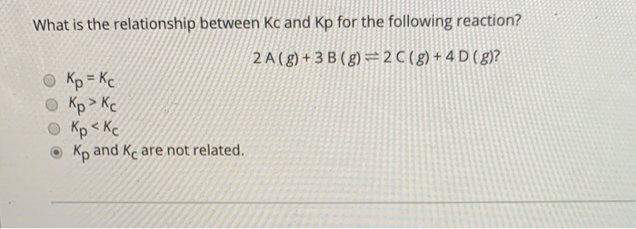 Solved What is the relationship between Kc and Kp for the | Chegg.com