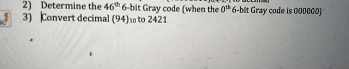 Solved 2) Determine the 46th 6-bit Gray code (when the oth | Chegg.com