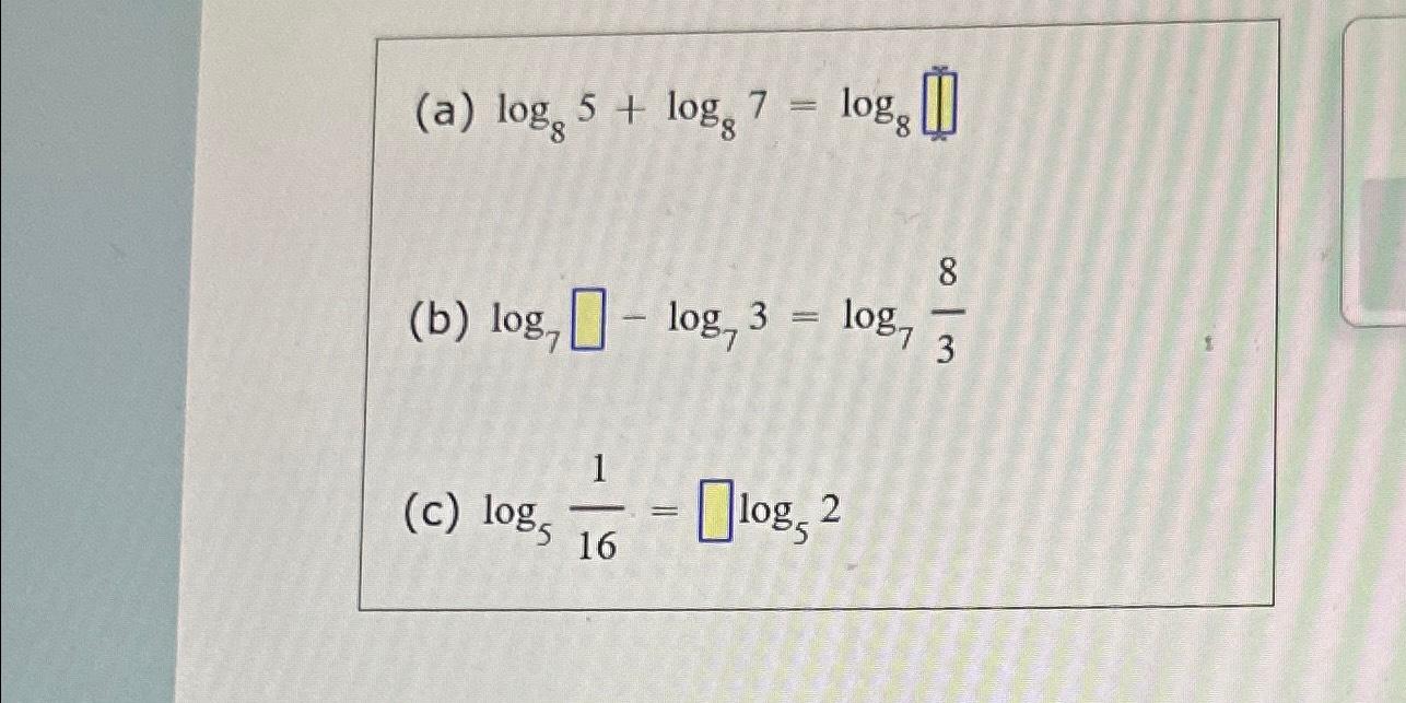 Solved (a) log85+log87=log8 芩(b) log7-log73=log783(c) log511 | Chegg.com