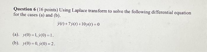 Solved Question 6 (16 points) Using Laplace transform to | Chegg.com