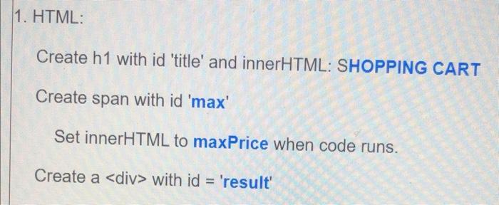 Solved 1. HTML: Create h1 with id 'title' and innerHTML: | Chegg.com