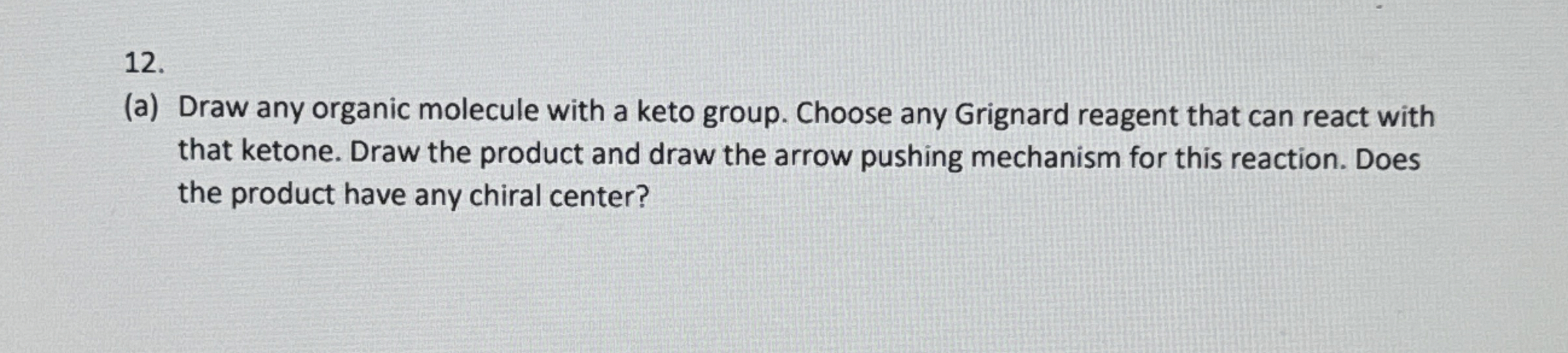 Solved (a) ﻿Draw any organic molecule with a keto group. | Chegg.com