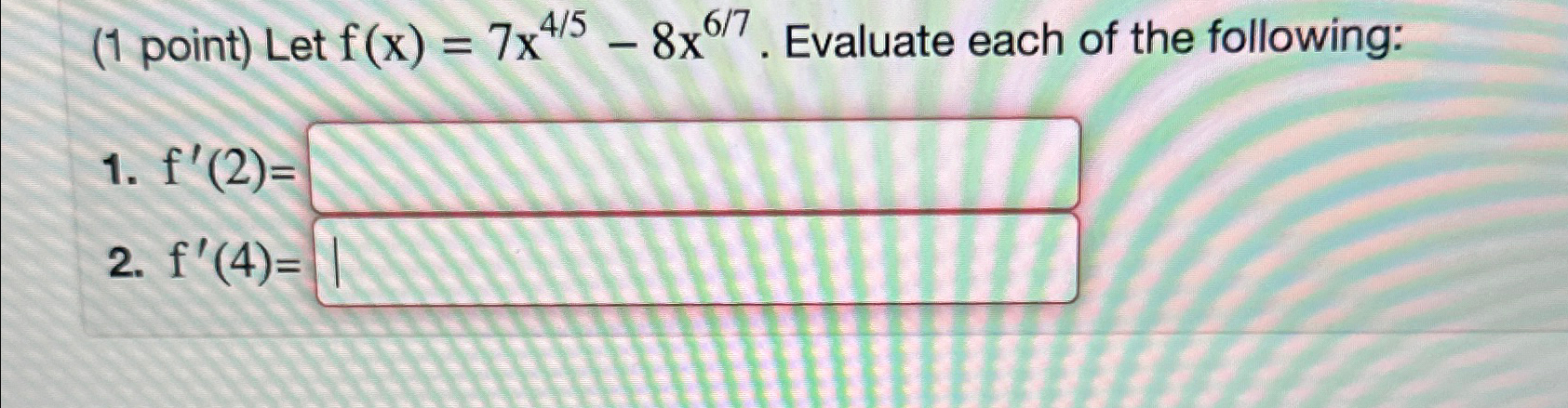 Solved (1 ﻿point) ﻿Let f(x)=7x45-8x67. ﻿Evaluate each of the | Chegg.com