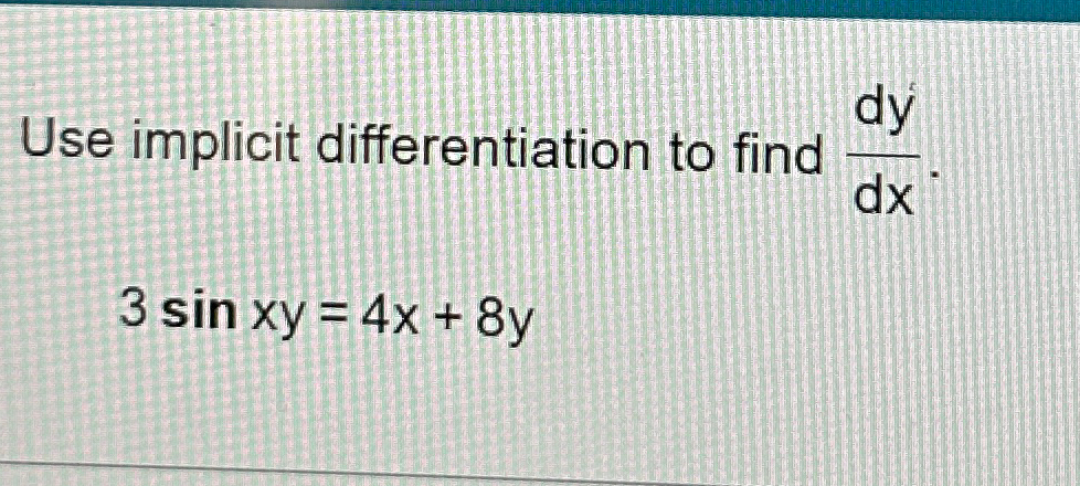 Solved Use implicit differentiation to find | Chegg.com