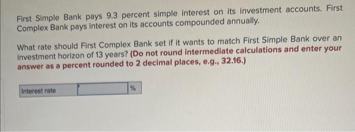 Solved First Simple Bank pays 9.3 percent simple interest on | Chegg.com