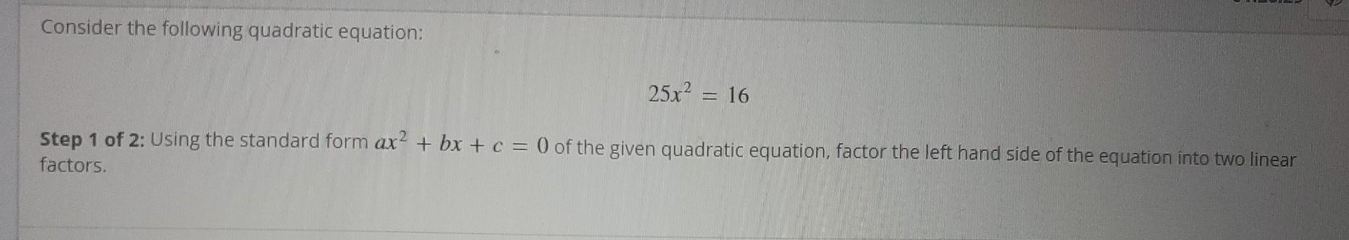 Solved Consider the following quadratic equation: 25x2=16 | Chegg.com