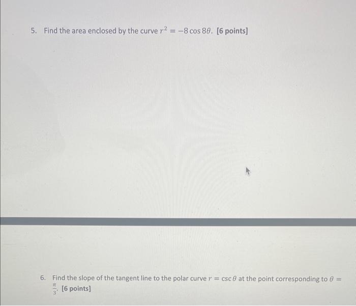 Solved 5. Find the area enclosed by the curve r2=−8cos8θ. [6 | Chegg.com