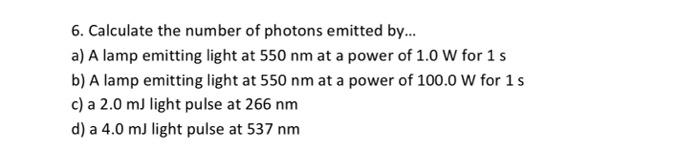 Solved 6. Calculate the number of photons emitted by... a) A | Chegg.com