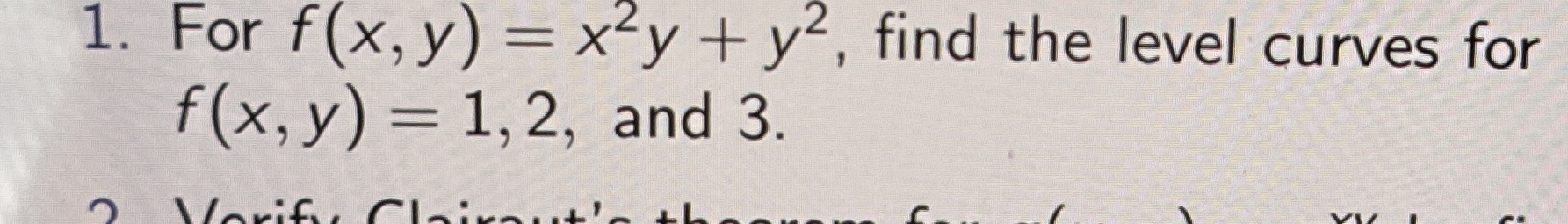 Solved by an EXPERT For f(x,y)=x2y+y2, ﻿find the level curves for | Chegg.com