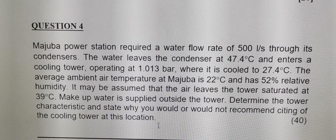 Solved QUESTION 4 Majuba power station required a water flow | Chegg.com