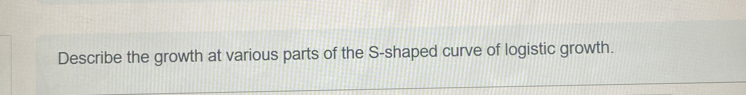 Solved Describe the growth at various parts of the S-shaped | Chegg.com