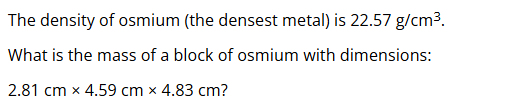 Solved The density of osmium (the densest metal) ﻿is | Chegg.com