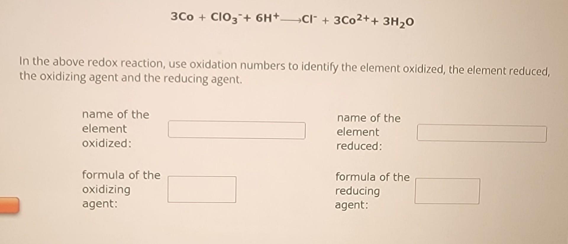 Solved 3Co+ClO3−+6H+ Cl−+3Co2++3H2O In the above redox | Chegg.com