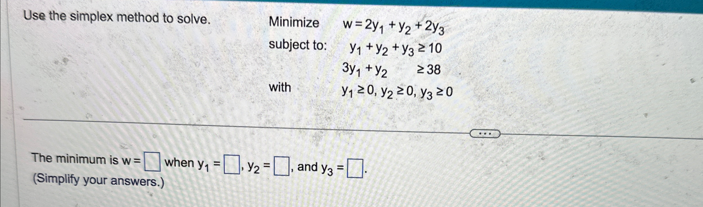 Solved Use the simplex method to solve. ﻿Minimize | Chegg.com