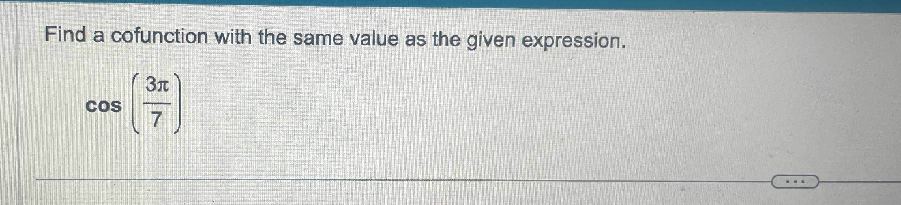 Solved Find a cofunction with the same value as the given | Chegg.com