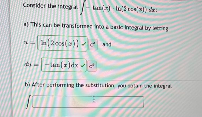 Solved Consider the integral tan(x) • In(2 cos(x)) dx: a) | Chegg.com