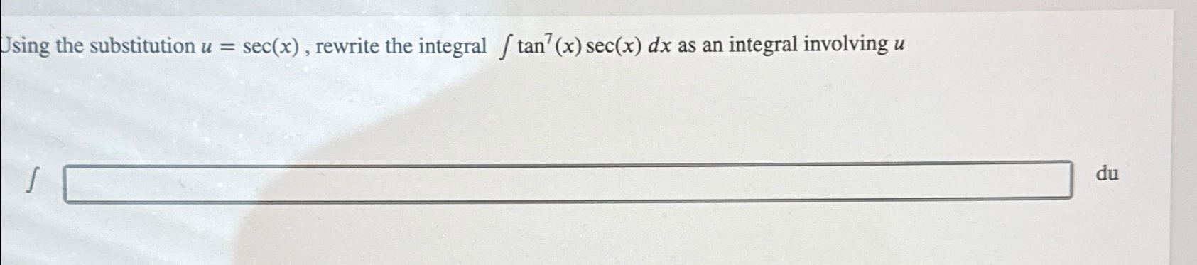 Solved Using the substitution u=sec(x), ﻿rewrite the | Chegg.com