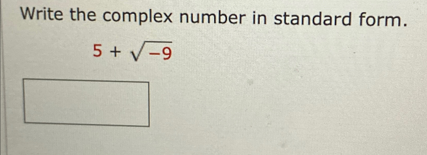 Solved Write the complex number in standard form.5+-92 | Chegg.com