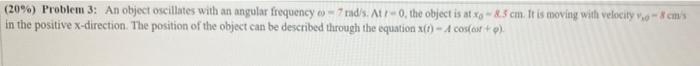 Solved 20 Problem 3 An Object Oscillates With An Angular 3154