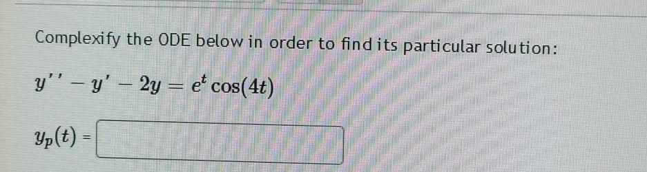 Solved Complexify the ODE below in order to find its | Chegg.com