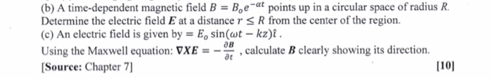 Solved (b) A time-dependent magnetic field B = B,e-at points | Chegg.com