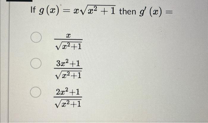 Solved If g(x)=xx2+1 then g′(x)= x2+1xx2+13x2+1x2+12x2+1 | Chegg.com