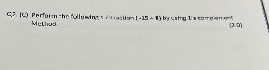 Solved Q2. (C) ﻿Perform the following subtraction (-15+8) | Chegg.com