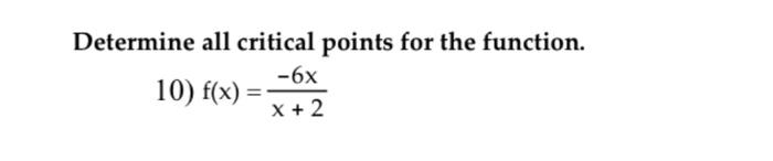 Solved Determine all critical points for the function. 10) | Chegg.com