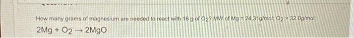 Solved How many grams of magnesium are needed to react with | Chegg.com